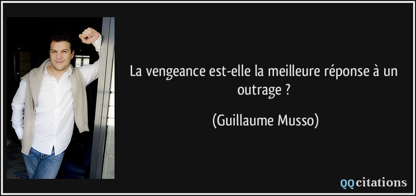 La vengeance est-elle la meilleure réponse à un outrage